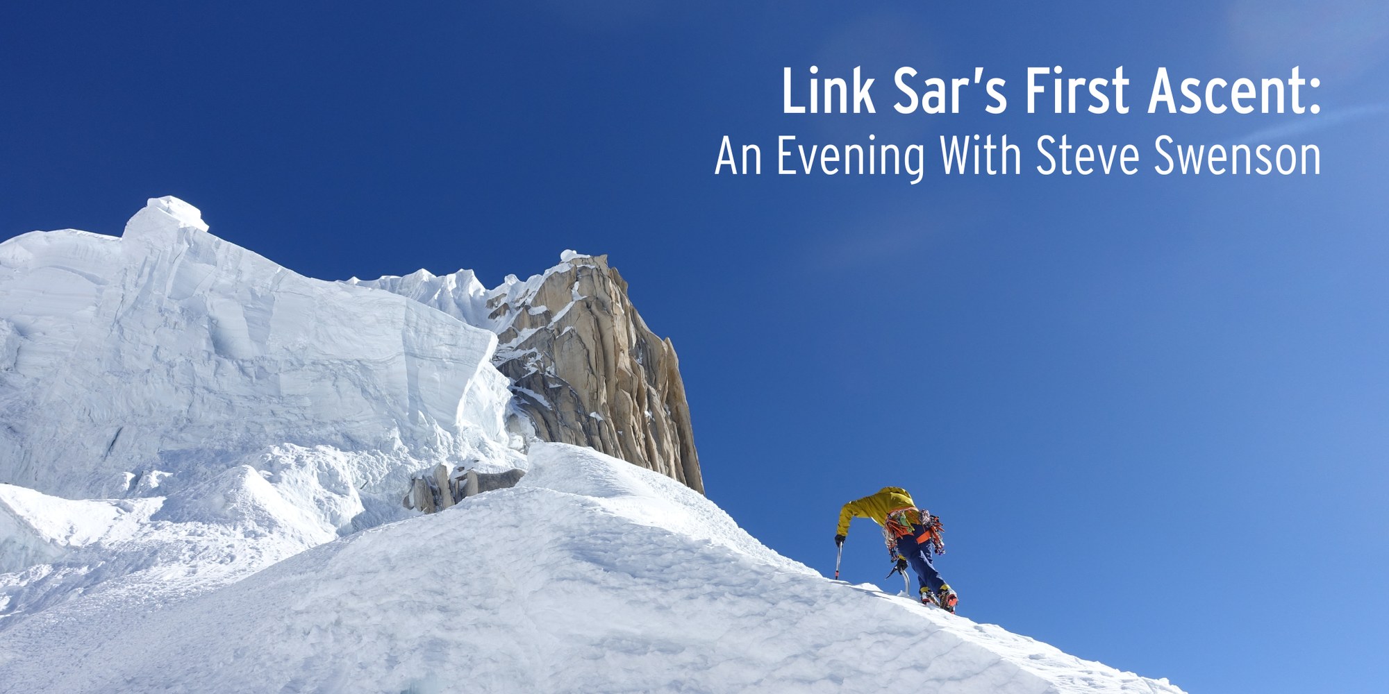 Link Sar's First Ascent: An Evening with Steve Swenson and Graham ...