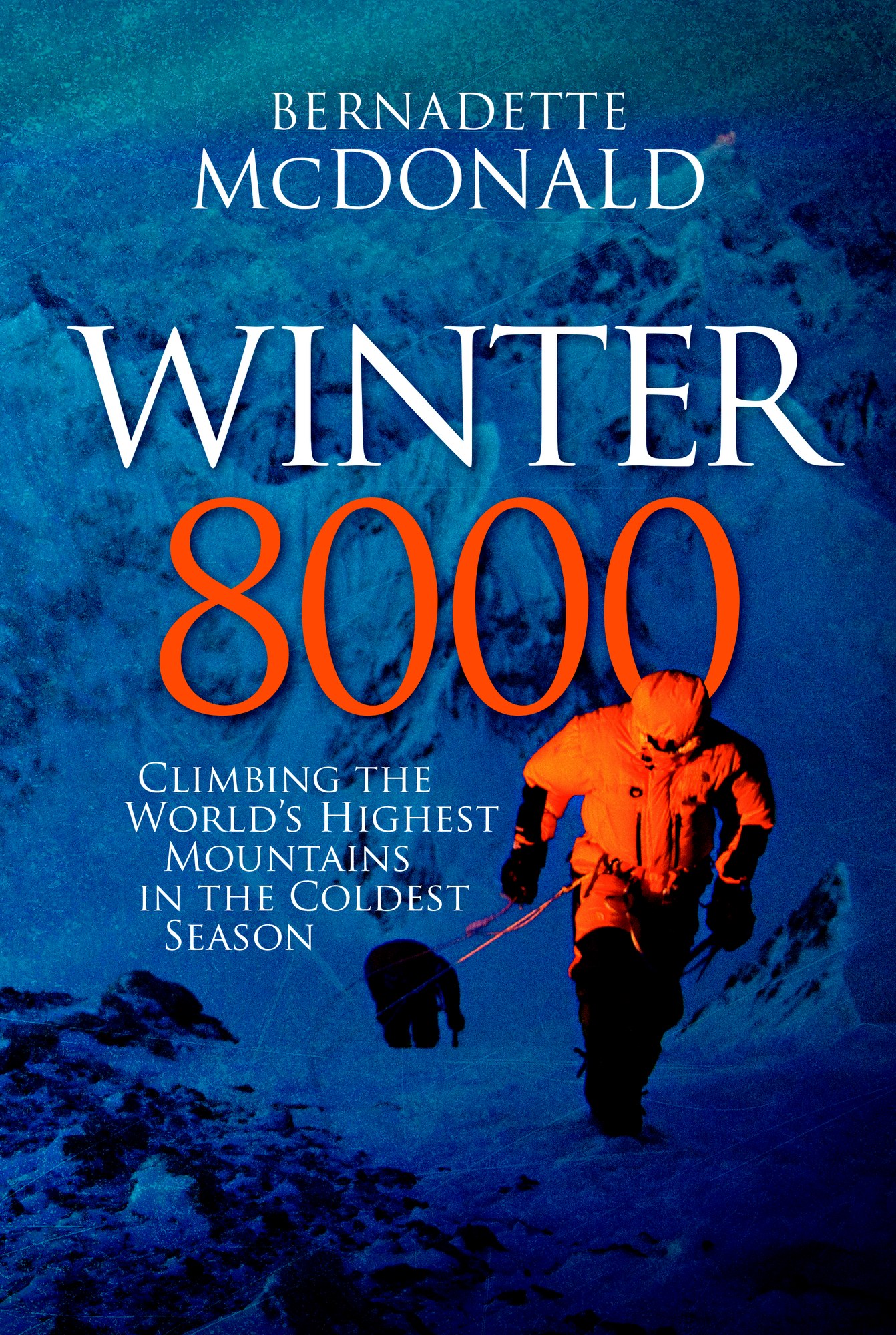 Winter 8000: Climbing the World’s Highest Mountains in the Coldest ...