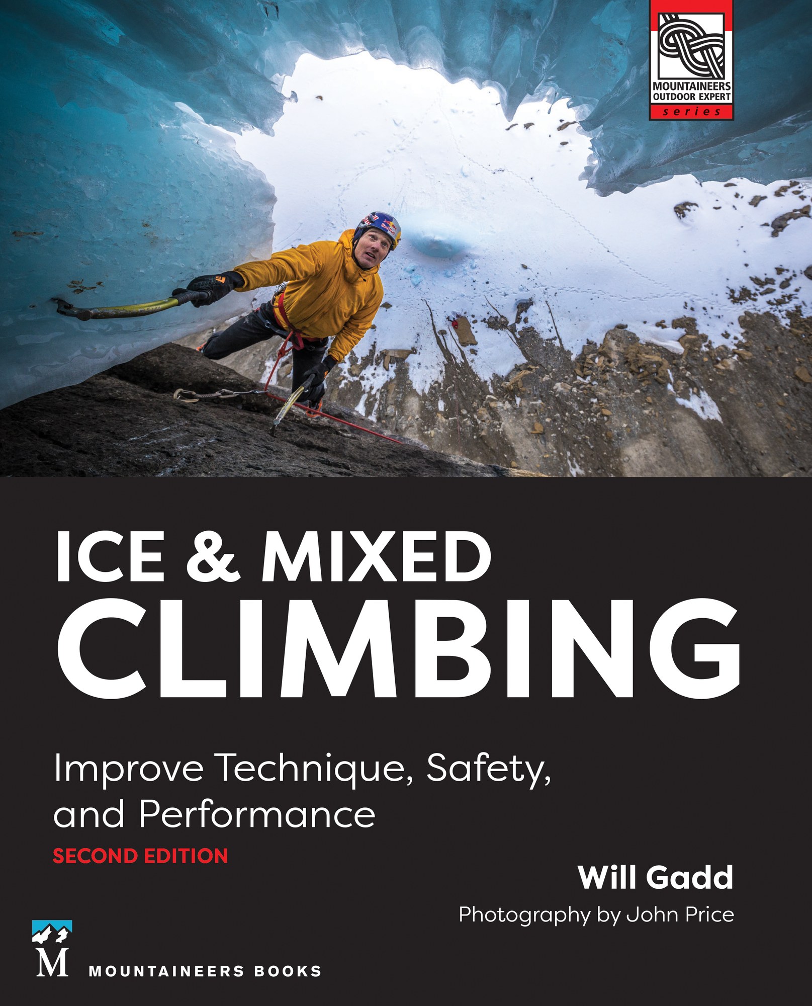 Ice & Mixed Climbing: Improve Technique, Safety, and Performance, 2nd ...