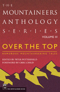 Over the Top, Humorous Mountaineering Tales: The Mountaineers Anthology ...