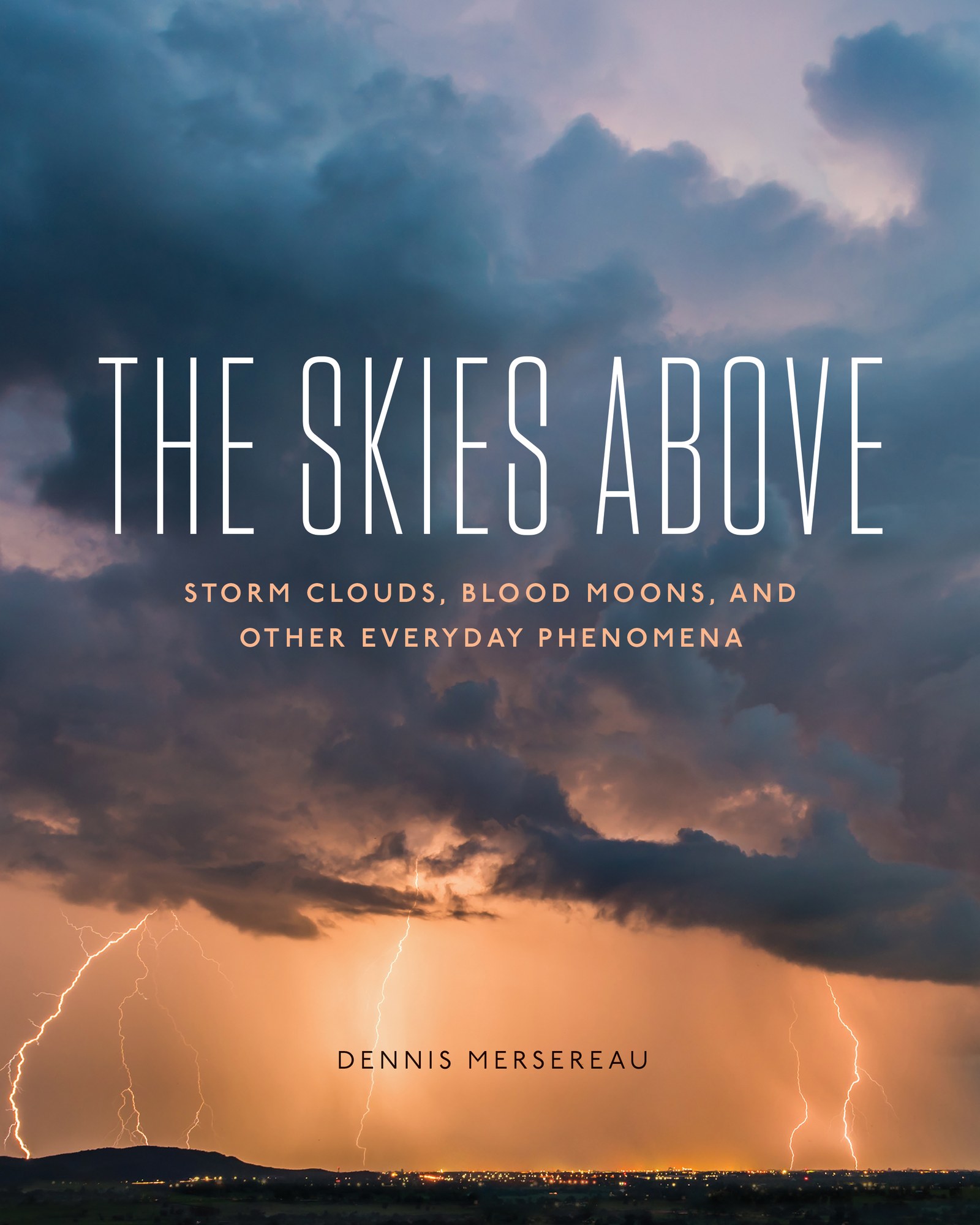 The Skies Above: Storm Clouds, Blood Moons, and Other Everyday ...